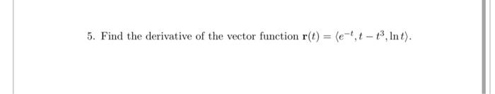 Solved 5. Find the derivative of the vector function | Chegg.com