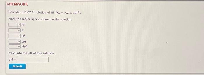 Solved Consider a 0.67M solution of HF (Ka=7.2×10−4). Mark | Chegg.com