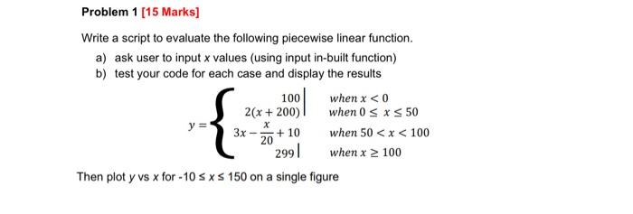 Solved Write a script to evaluate the following piecewise | Chegg.com