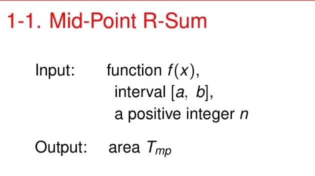 Solved 1-1. Mid-Point R-Sum Input: function f(x), interval | Chegg.com