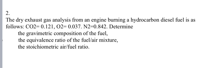Solved 2. The dry exhaust gas analysis from an engine | Chegg.com