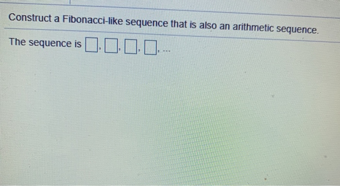 Solved Construct a Fibonacci-like sequence that is also an | Chegg.com