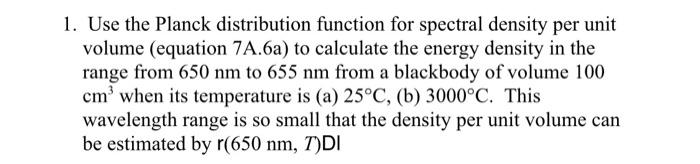 Solved 1. Use the Planck distribution function for spectral | Chegg.com ...