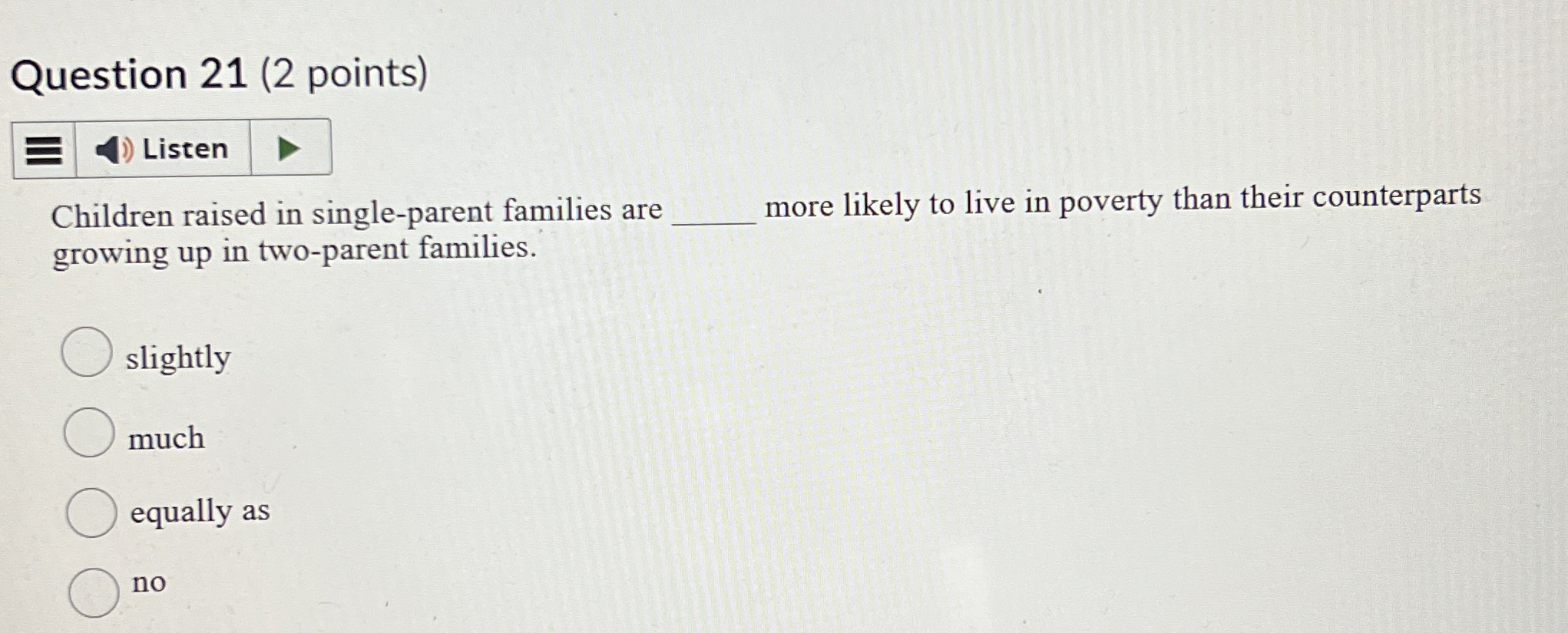 Solved Question 21 (2 ﻿points)Children raised in | Chegg.com
