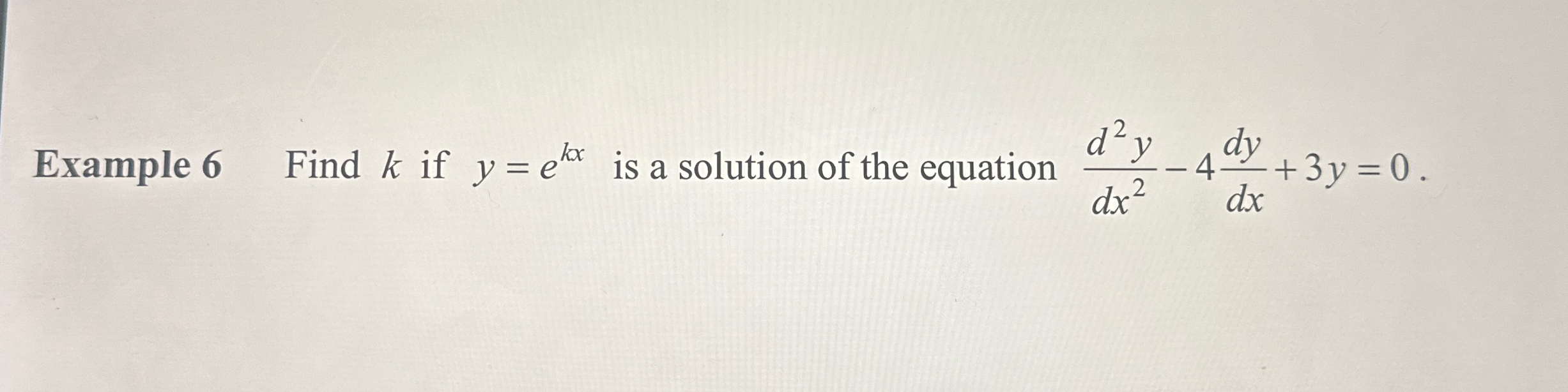 Solved Example 6 ﻿Find k ﻿if y=ekx ﻿is a solution of the | Chegg.com