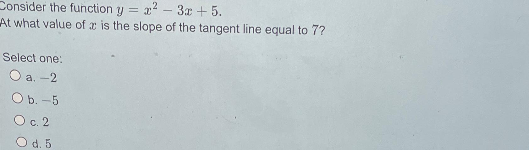 Solved Consider the function y=x2-3x+5. ﻿At what value of x | Chegg.com