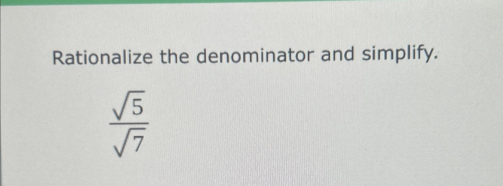 Solved Rationalize the denominator and simplify.5272 | Chegg.com