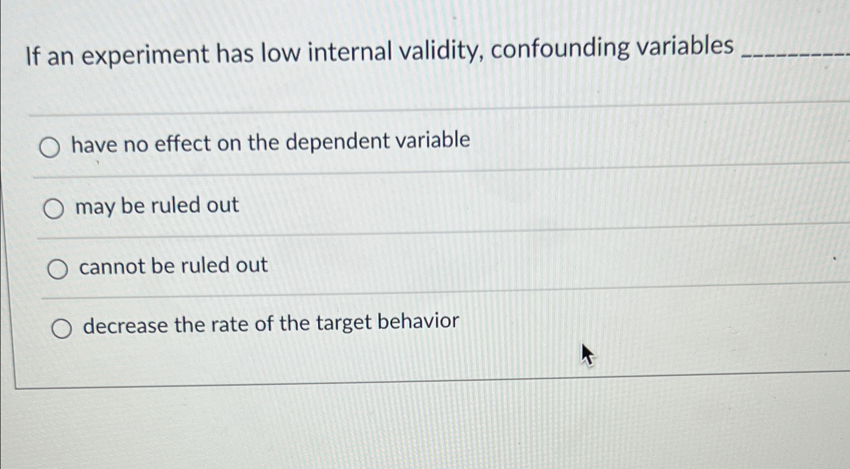 Solved If an experiment has low internal validity, | Chegg.com