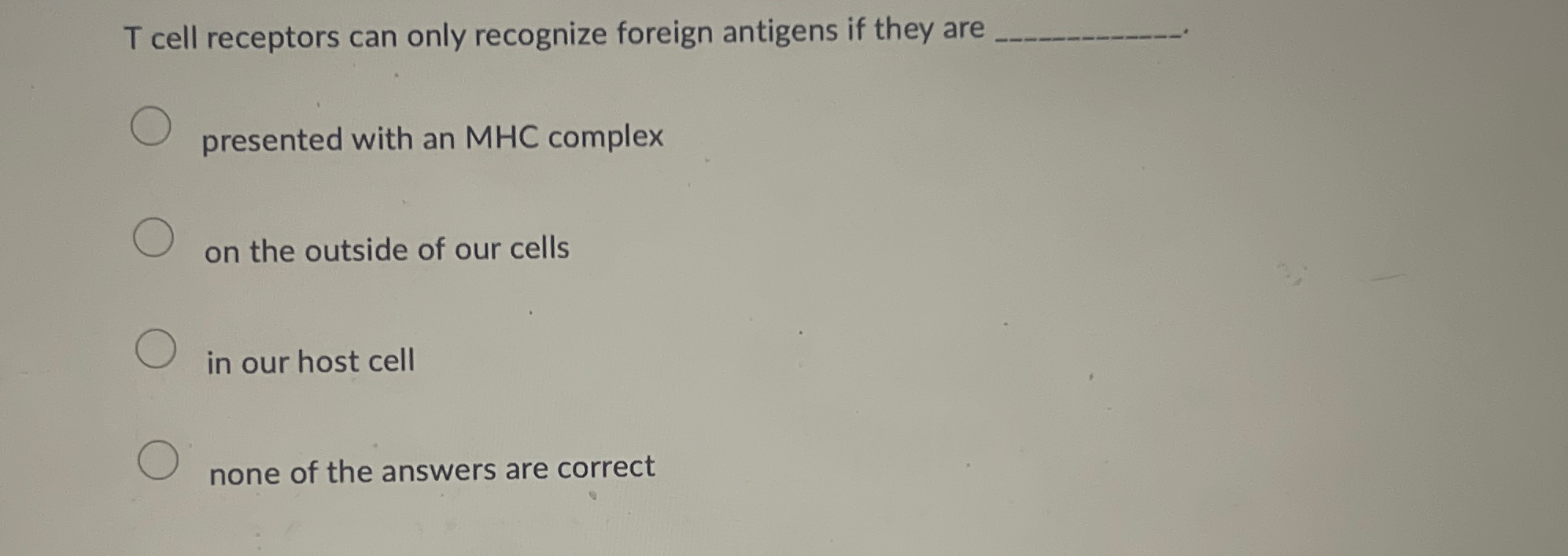 Solved T cell receptors can only recognize foreign antigens | Chegg.com | Chegg.com