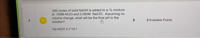 Solved .040 moles of solid NaOH is added to a 1 L mixture of | Chegg.com