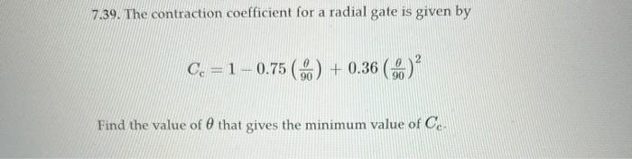 Solved Flow in channel with two gates7.39. The contraction | Chegg.com