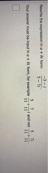 Solved Rewrite the expression in a + bi form: -3-1 5 - 71 | Chegg.com