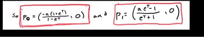 Solved P0=(1−eT−a(1+eT),0) and p1=(eT+1aeT−1,0)In the plot | Chegg.com