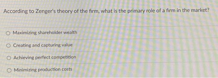 Solved According to Zenger's theory of the firm, what is the | Chegg.com