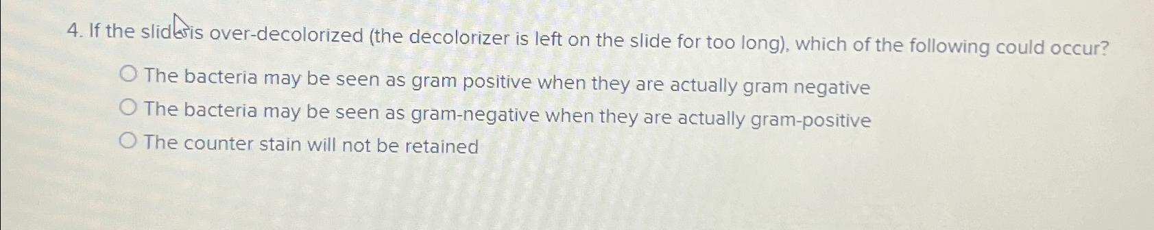 Solved If the slidaris over-decolorized (the decolorizer is | Chegg.com