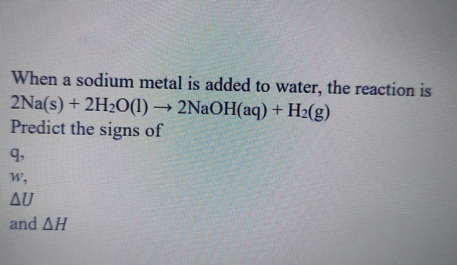 Solved When a sodium metal is added to water, the reaction | Chegg.com