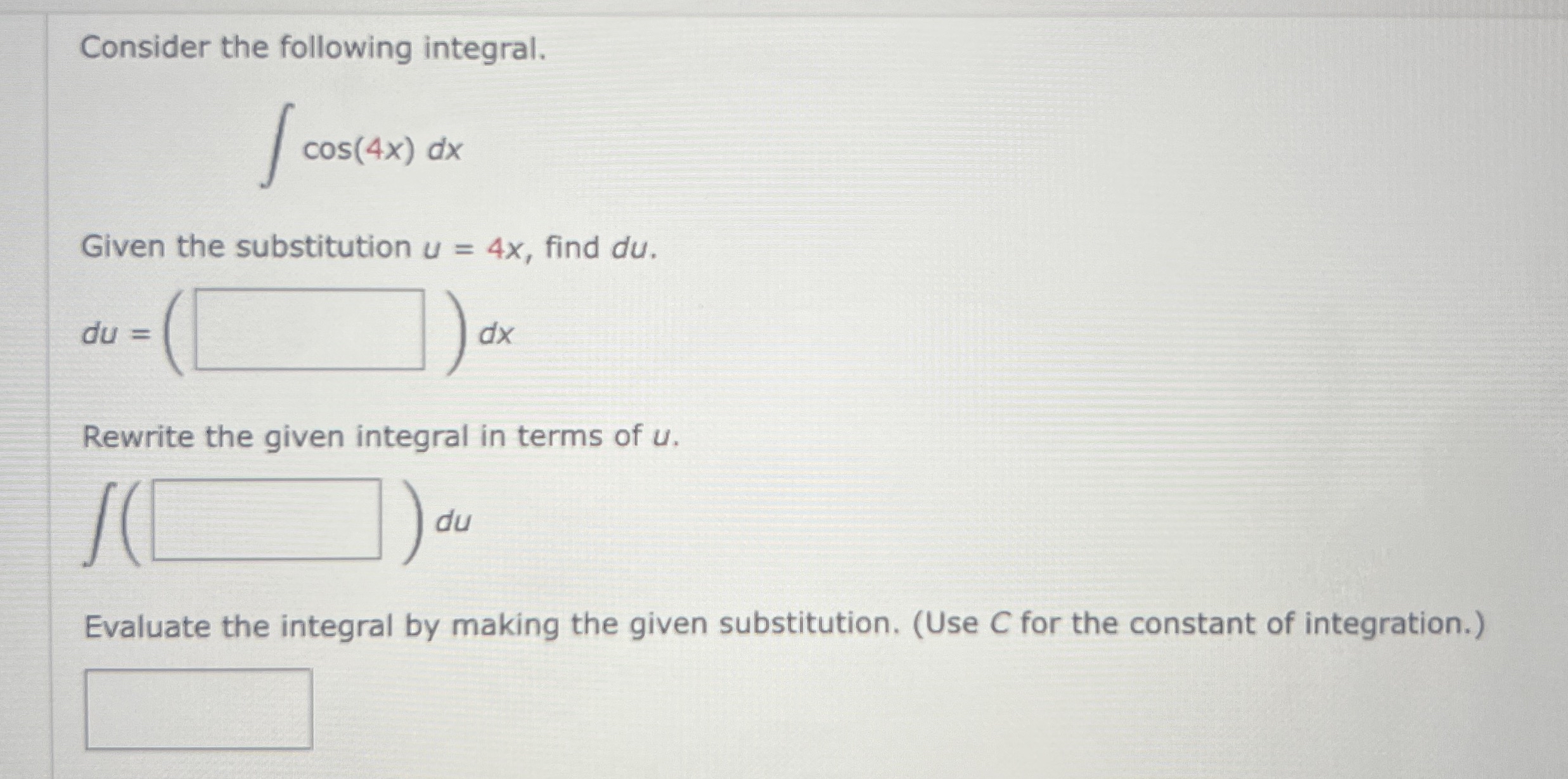 Solved Consider the following integral.∫﻿﻿cos(4x)dxGiven the | Chegg.com