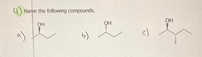 Solved 4) Name the following compounds. a) b) c) | Chegg.com