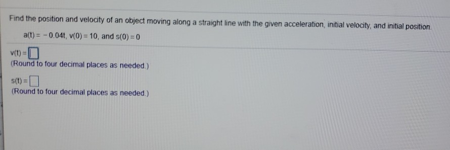 Solved Find the position and velocity of an object moving | Chegg.com
