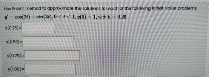 Solved Use Euler's method to approximate the solutions for | Chegg.com