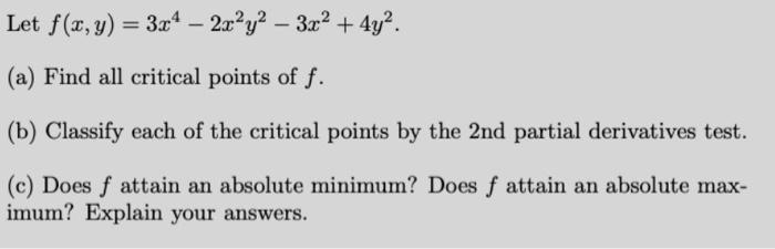 Solved Let f(x,y)=3x4−2x2y2−3x2+4y2. (a) Find all critical | Chegg.com