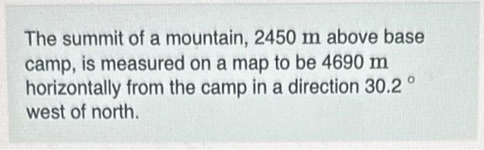 Solved The summit of a mountain, 2450 m above base camp, is | Chegg.com