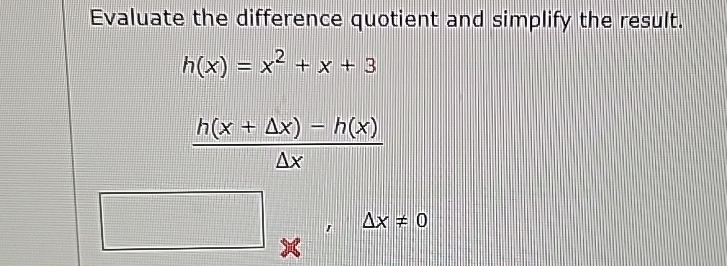 Solved Evaluate the difference quotient and simplify the | Chegg.com Solved Evaluate the difference quotient and simplify the | Chegg.com