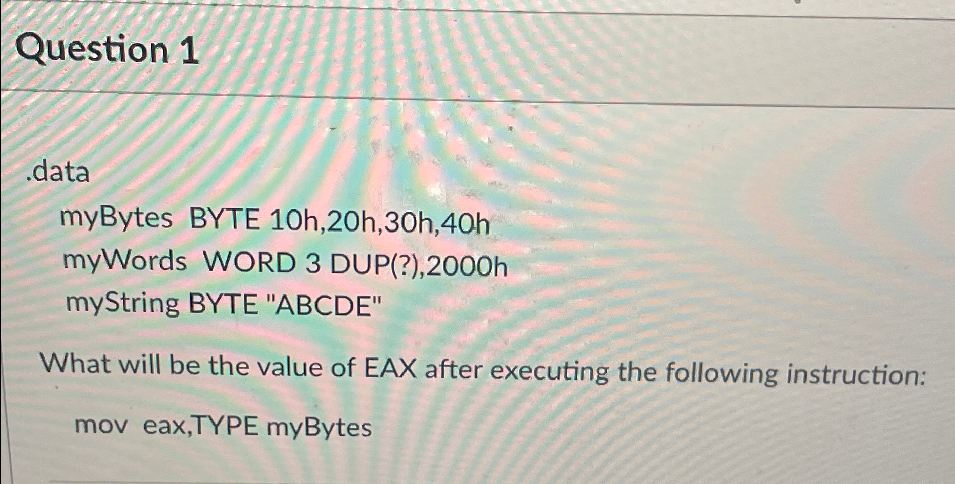 Solved Question 1datamyBytes BYTE 10h,20h,30h,40hmyWords | Chegg.com