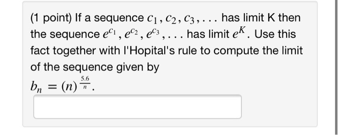 Solved (1 point) If a sequence C1, C2,C3,... has limit k | Chegg.com Solved (1 point) If a sequence C1, C2,C3,... has limit k | Chegg.com