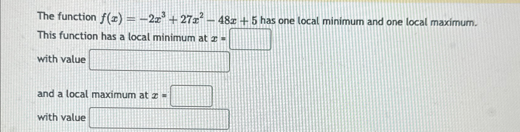 Solved The function f(x)=-2x3+27x2-48x+5 ﻿has one local | Chegg.com