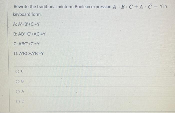 Solved Rewrite the traditional minterm Boolean expression | Chegg.com