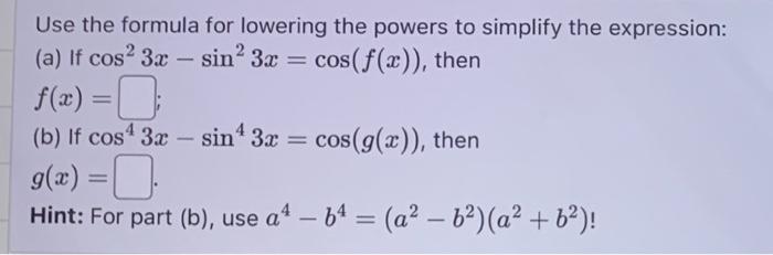 Solved Use the formula for lowering the powers to simplify | Chegg.com