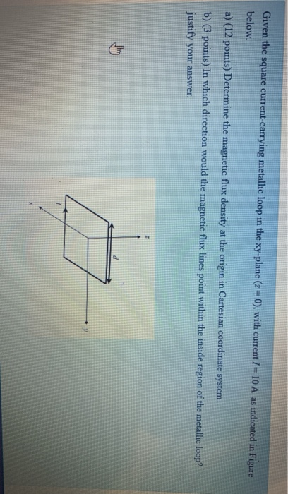 Solved Given the square current-carrying metallic loop in | Chegg.com