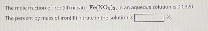 Solved The mole fraction of iron(III) nitrate, Fe(NO3)3, in | Chegg.com