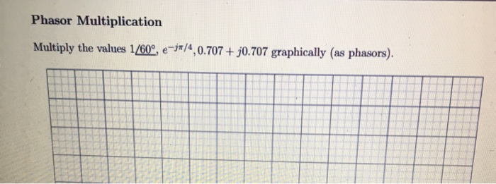 Solved Phasor Multiplication Multiply the values 1/60, | Chegg.com