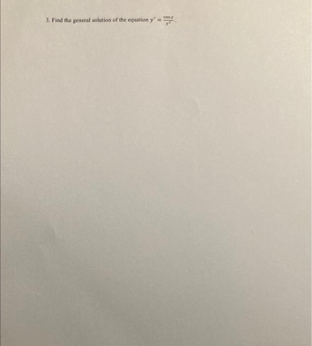 Solved 3. Find the general solution of the equation | Chegg.com