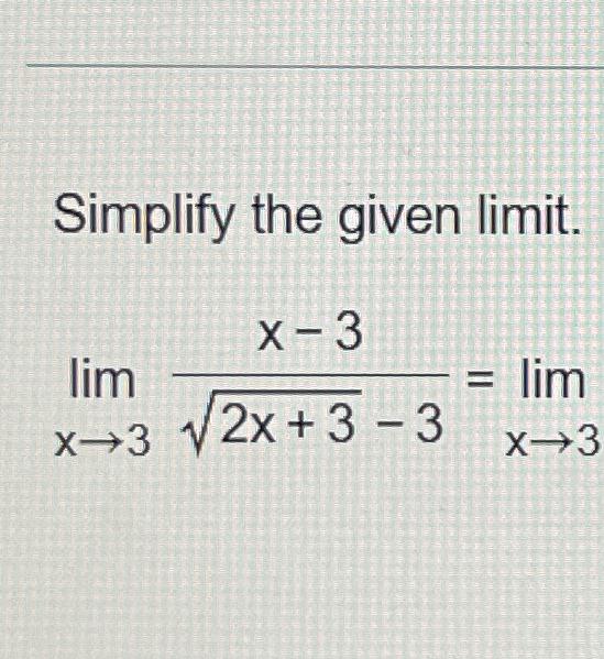 Solved Simplify the given limit.limx→3x-32x+32-3= | Chegg.com