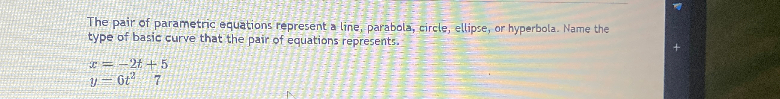 Solved The pair of parametric equations represent a line, | Chegg.com