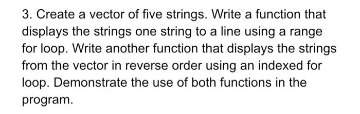 Solved 3. Create a vector of five strings. Write a function | Chegg.com