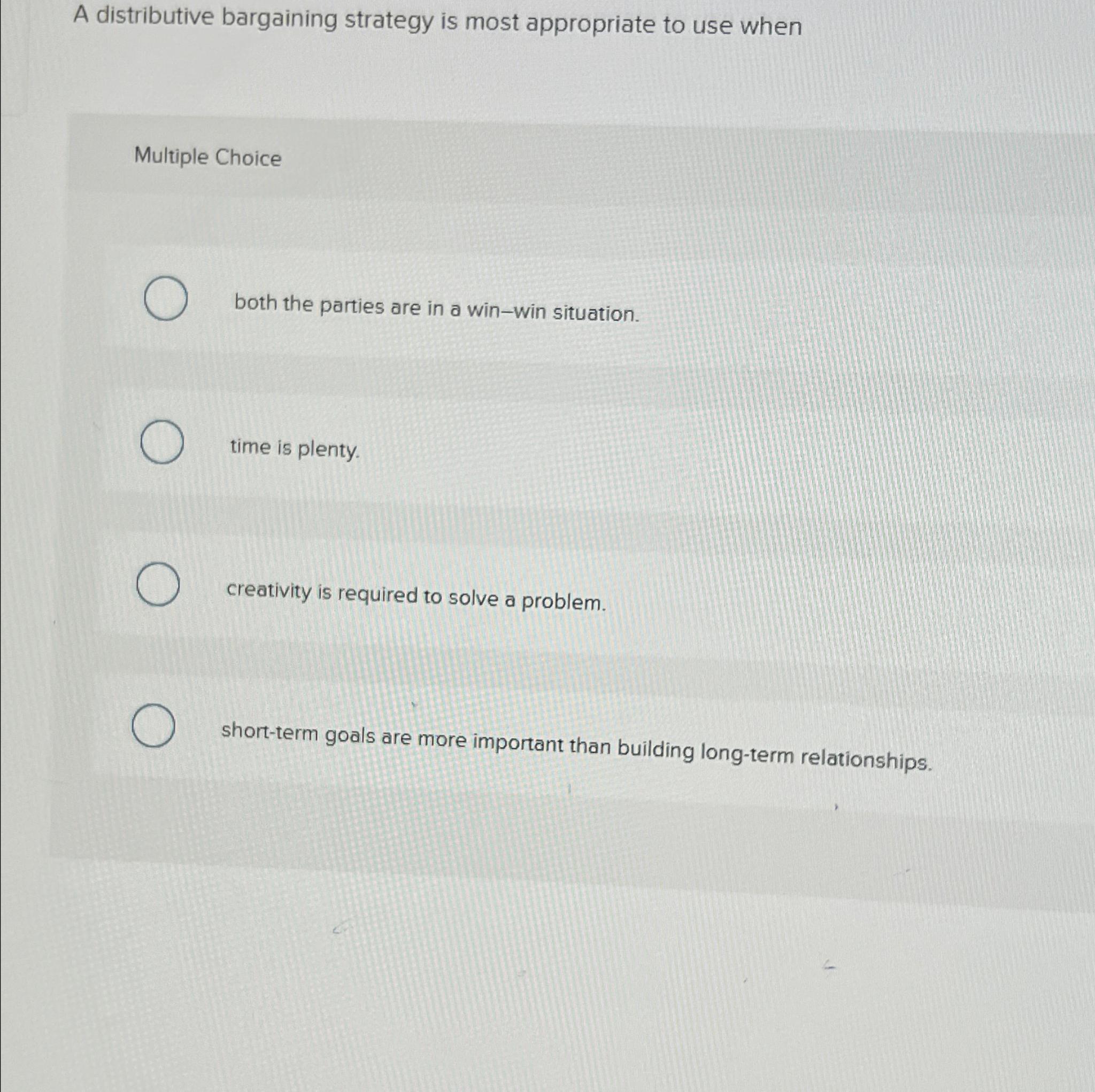Solved A distributive bargaining strategy is most | Chegg.com