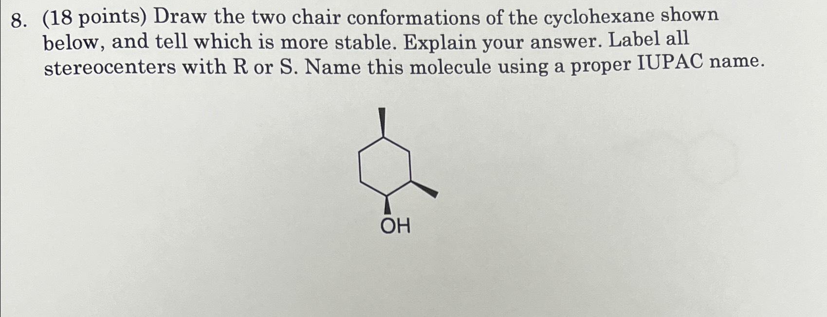 Solved Draw the two chair conformations of the cyclohexane | Chegg.com