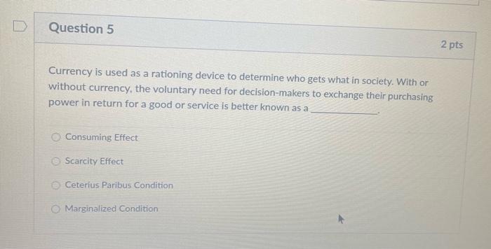 Solved Currency is used as a rationing device to determine | Chegg.com