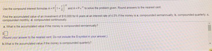 Solved Use the compound interest formulas A-p(1" and A= Pc+ | Chegg.com