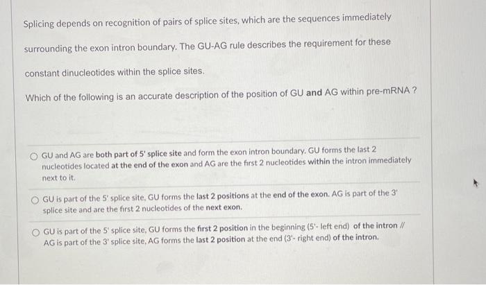 Solved Splicing depends on recognition of pairs of splice | Chegg.com