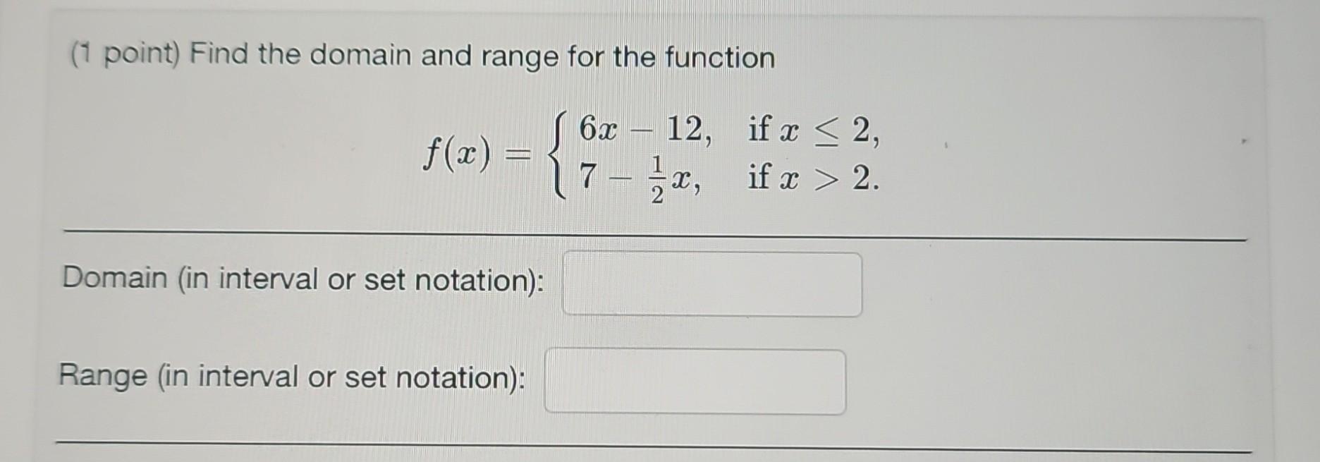 Solved (1 point) Find the domain and range for the function | Chegg.com