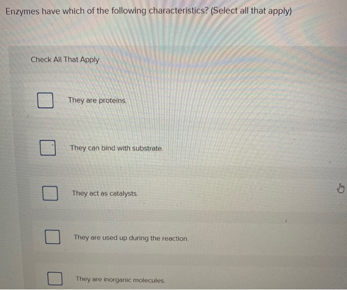Solved Enzymes have which of the following characteristics? | Chegg.com