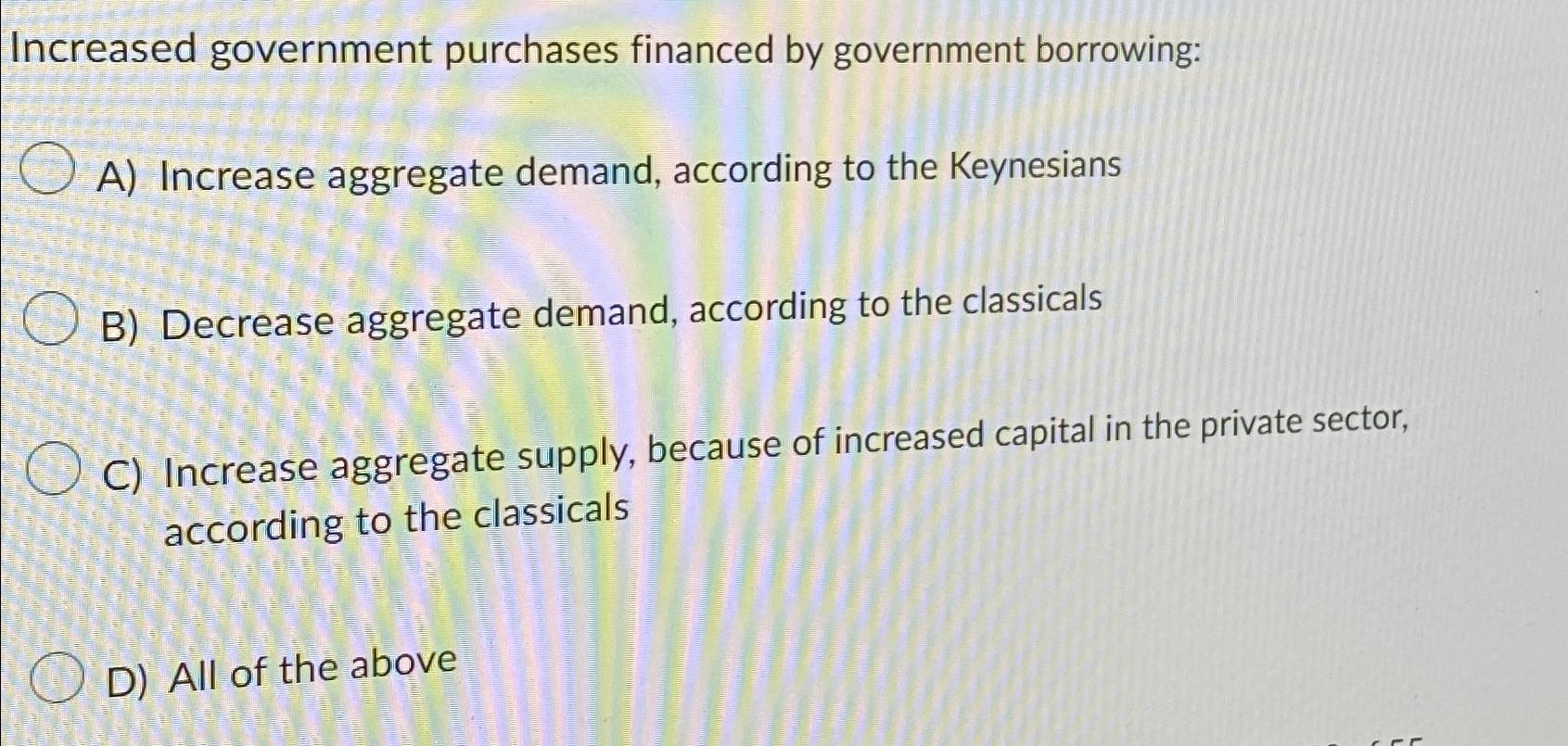 Solved Increased government purchases financed by government | Chegg.com