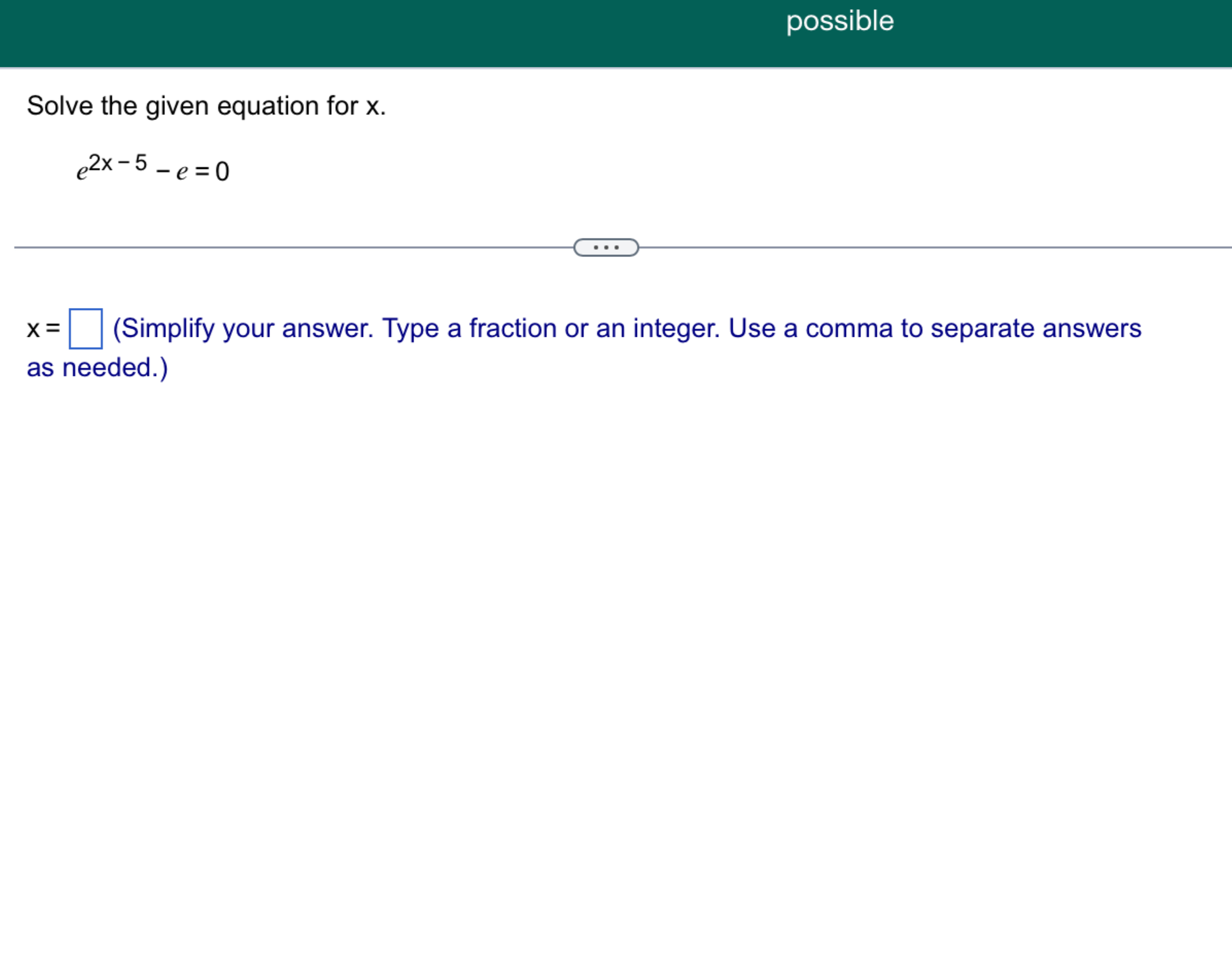 Solved Solve the given equation for x.e2x-5-e=0x=, (Simplify | Chegg.com