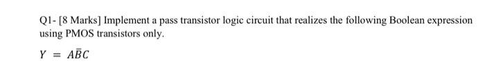 Solved Q1- [8 Marks] Implement a pass transistor logic | Chegg.com