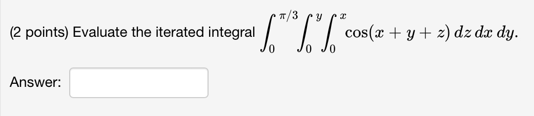 Solved (2 ﻿points) ﻿Evaluate the iterated integral | Chegg.com